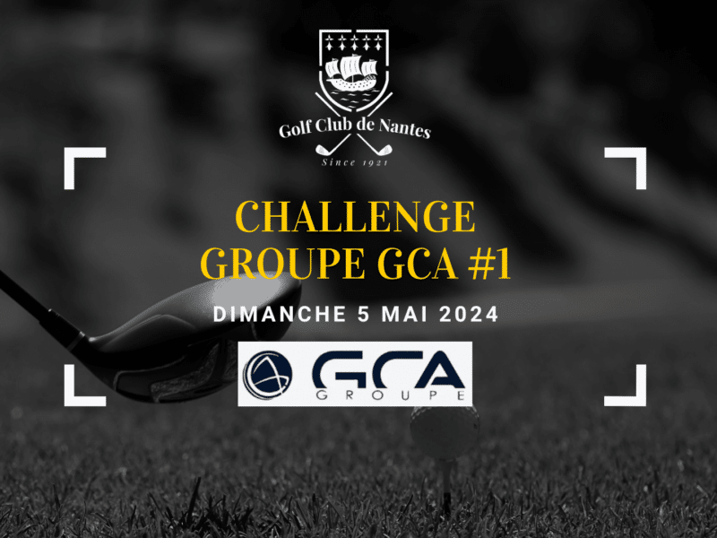 Challenge Groupe GCA #1 - 2024 - Golf Club de Nantes